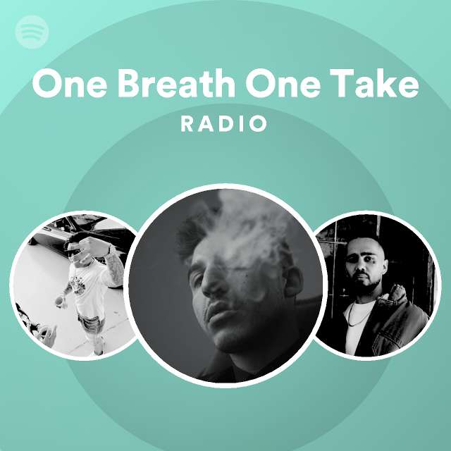 One Breath One Take Radio - playlist by Spotify | Spotify