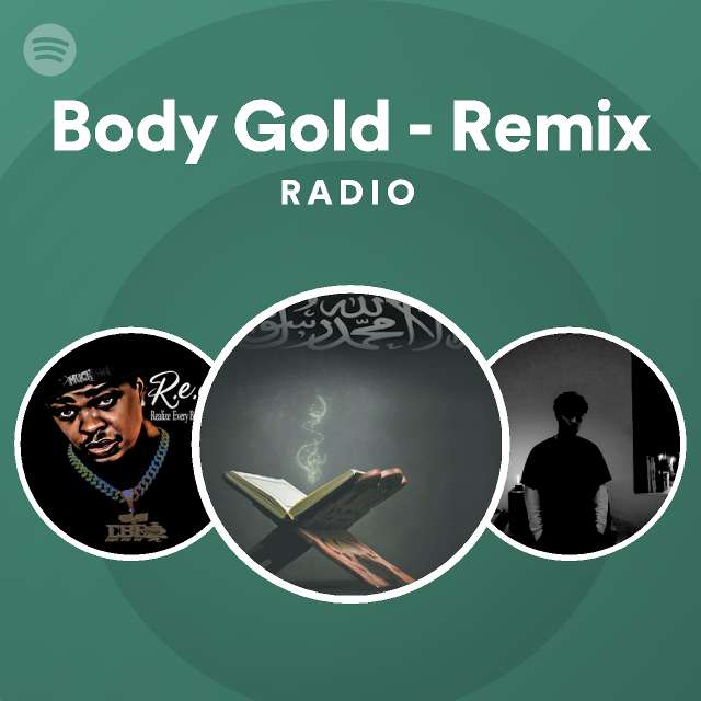 Body Gold - Remix Radio - playlist by Spotify | Spotify