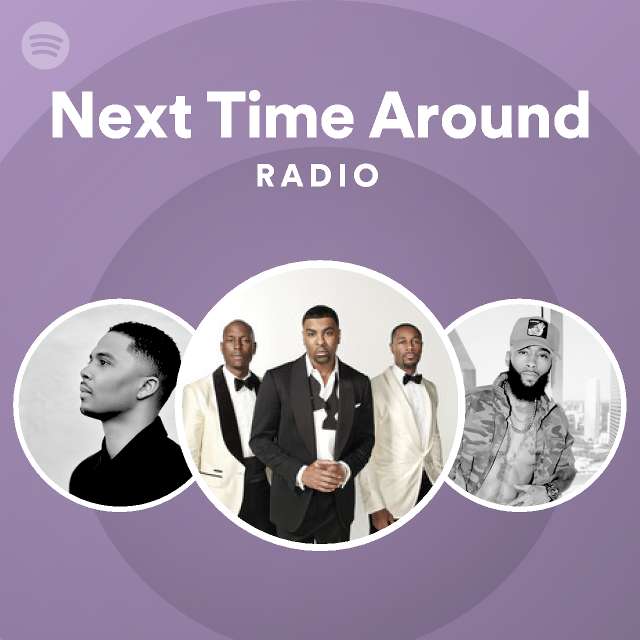 Next Time Around Radio - playlist by Spotify | Spotify