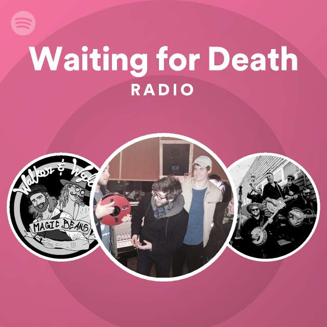 Waiting for Death Radio - playlist by Spotify | Spotify