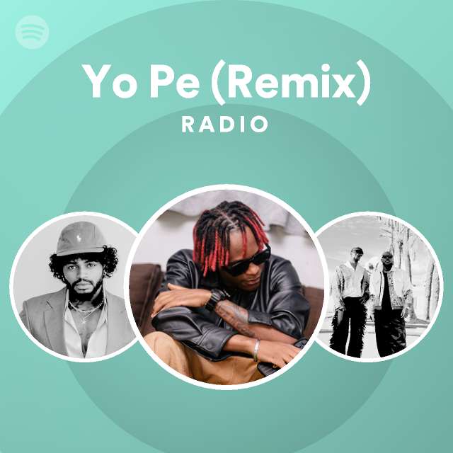Yo Pe (Remix) Radio - playlist by Spotify | Spotify