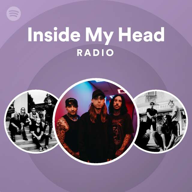 Inside My Head Radio - playlist by Spotify | Spotify