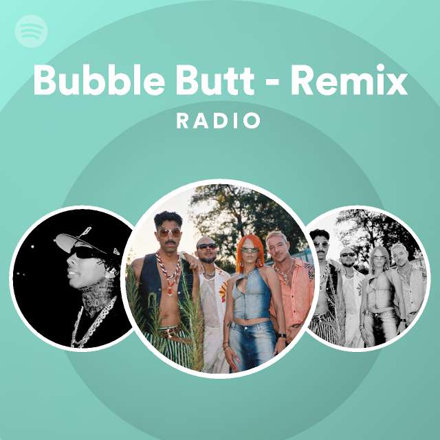 Bubble Butt - Remix Radio - playlist by Spotify | Spotify