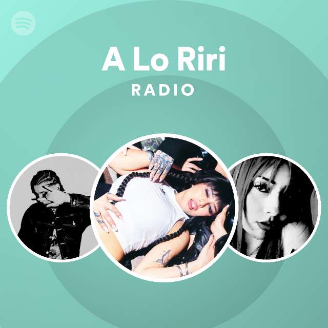 A Lo Riri Radio - playlist by Spotify | Spotify
