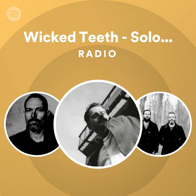 Wicked Teeth - Solo Session Radio - playlist by Spotify | Spotify
