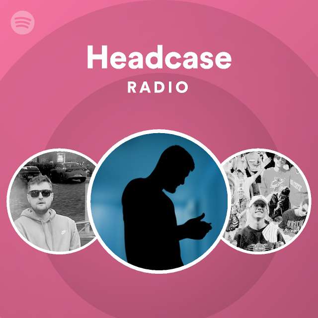 Headcase Radio - playlist by Spotify | Spotify