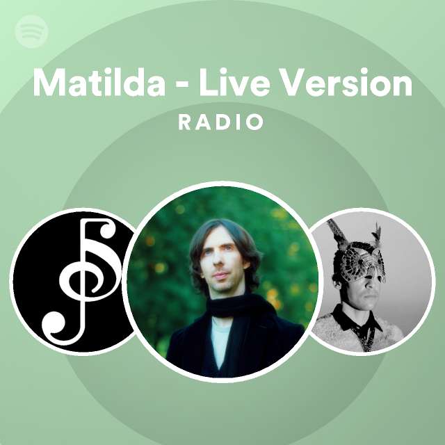 Matilda - Live Version Radio - playlist by Spotify | Spotify