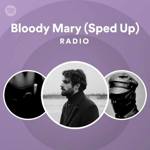 Bloody Mary (Sped Up) Radio - playlist by Spotify | Spotify