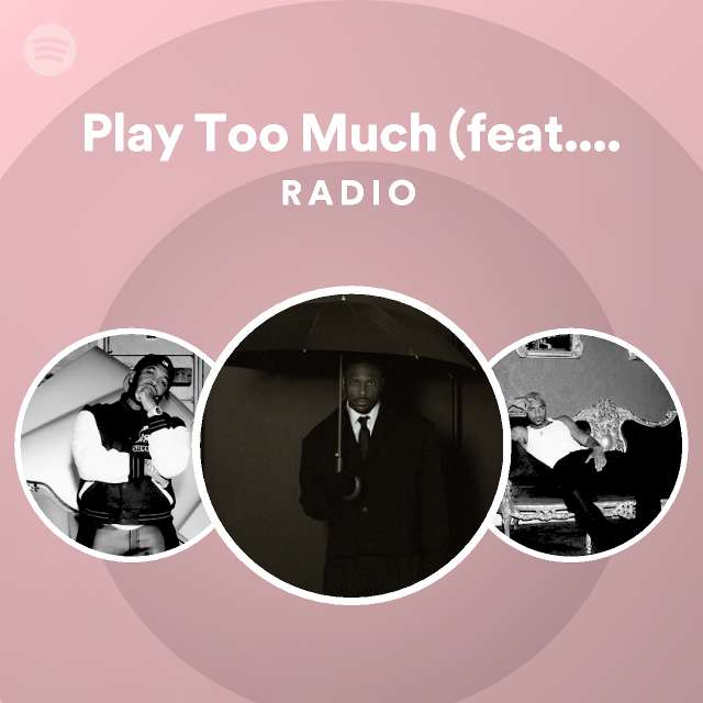 Play Too Much (feat. SAFE) Radio - playlist by Spotify | Spotify