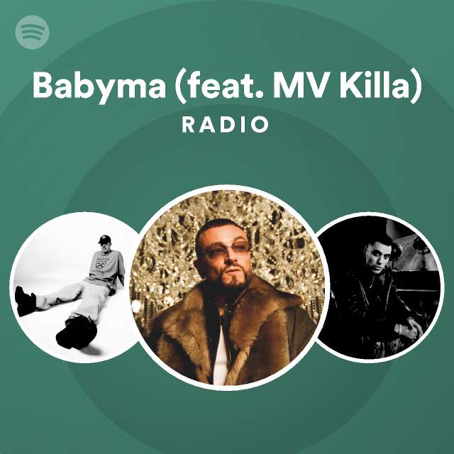 Babyma (feat. MV Killa) Radio - playlist by Spotify | Spotify
