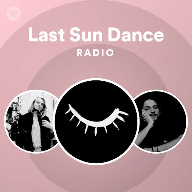 Last Sun Dance Radio - playlist by Spotify | Spotify