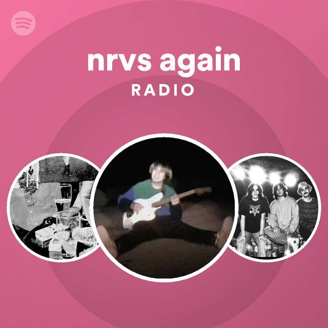 nrvs again Radio - playlist by Spotify | Spotify
