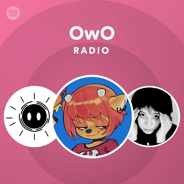 OwO Radio - playlist by Spotify | Spotify