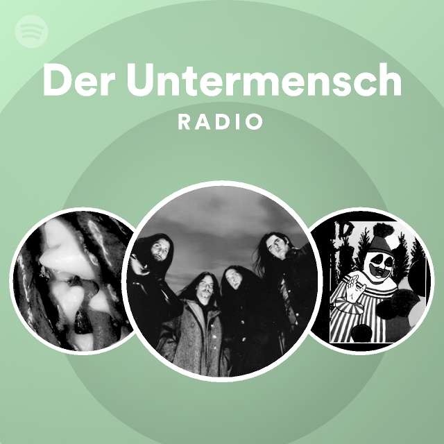 Der Untermensch Radio - playlist by Spotify | Spotify