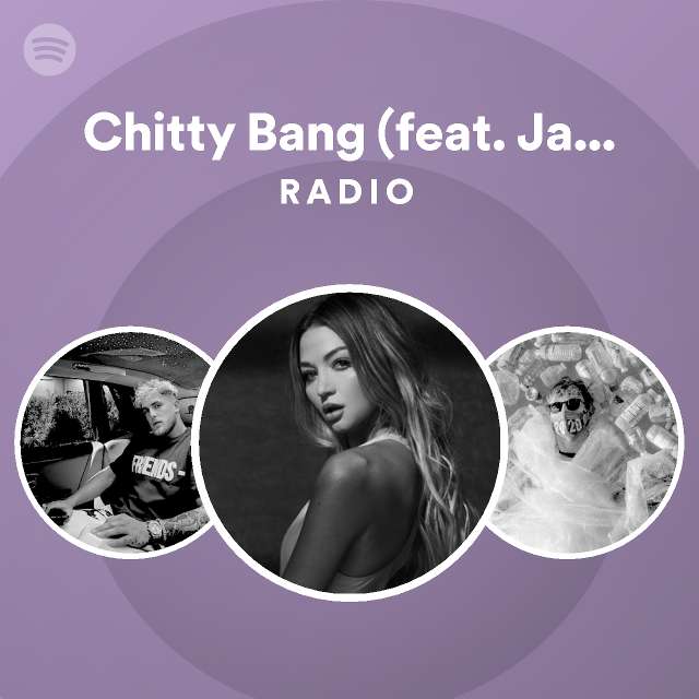 Chitty Bang (feat. Jake Paul) Radio - playlist by Spotify | Spotify