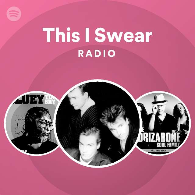 This I Swear Radio - playlist by Spotify | Spotify
