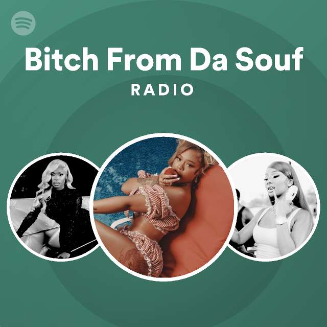 Bitch From Da Souf Radio - playlist by Spotify | Spotify
