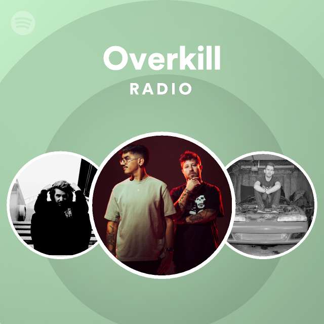 Overkill Radio - playlist by Spotify | Spotify