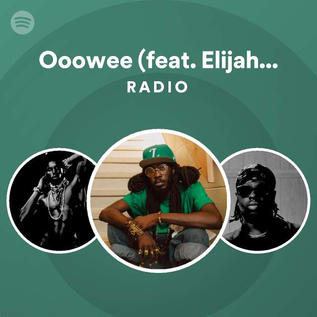 Ooowee (feat. Elijah Dax) Radio | Spotify Playlist