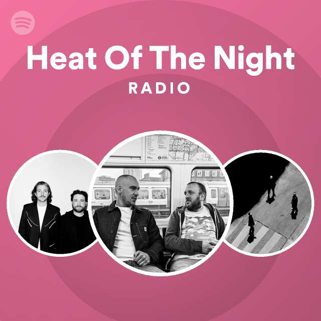 Heat Of The Night Radio - playlist by Spotify | Spotify