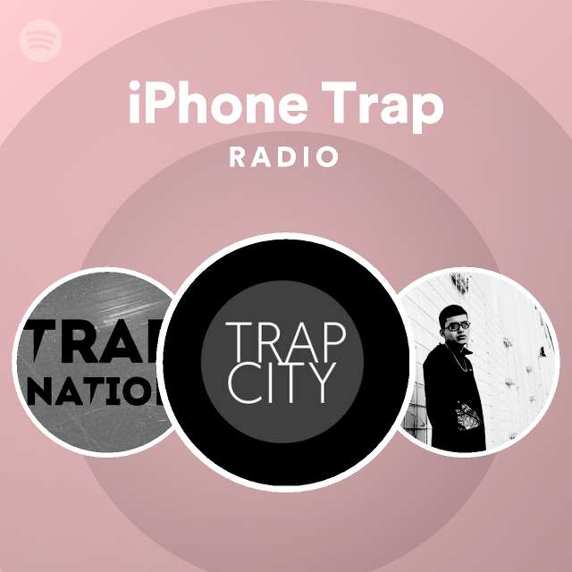 iPhone Trap Radio - playlist by Spotify | Spotify