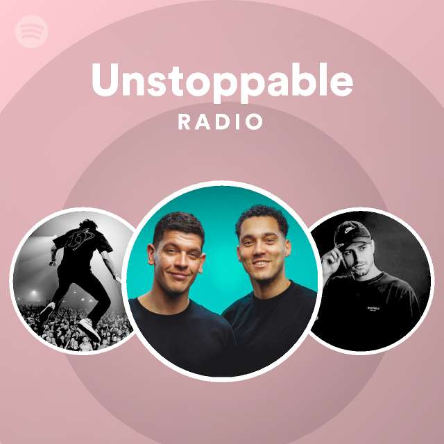 Unstoppable Radio - playlist by Spotify | Spotify