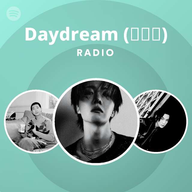 Daydream (백일몽) Radio - playlist by Spotify | Spotify
