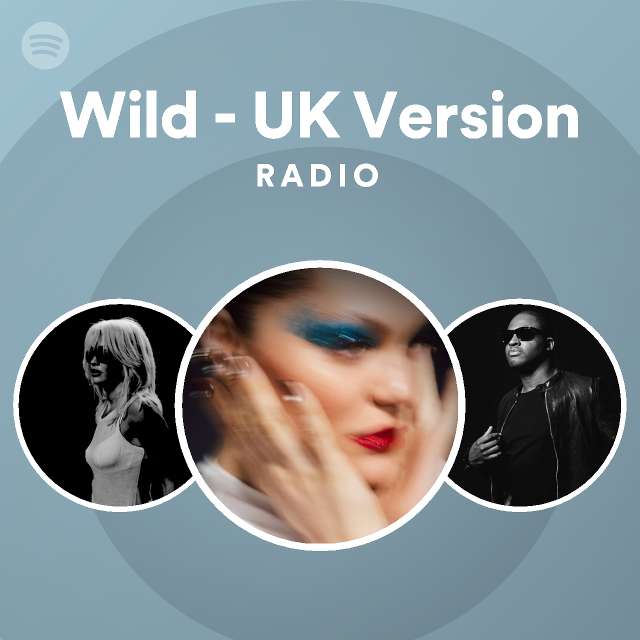 Wild - UK Version Radio - playlist by Spotify | Spotify
