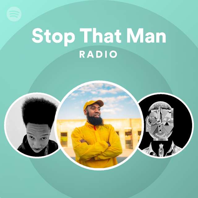 Stop That Man Radio - playlist by Spotify | Spotify