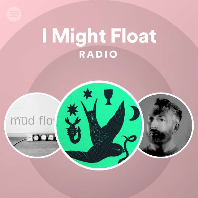 I Might Float Radio - playlist by Spotify | Spotify