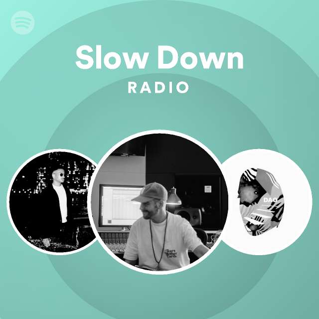 Slow Down Radio - playlist by Spotify | Spotify