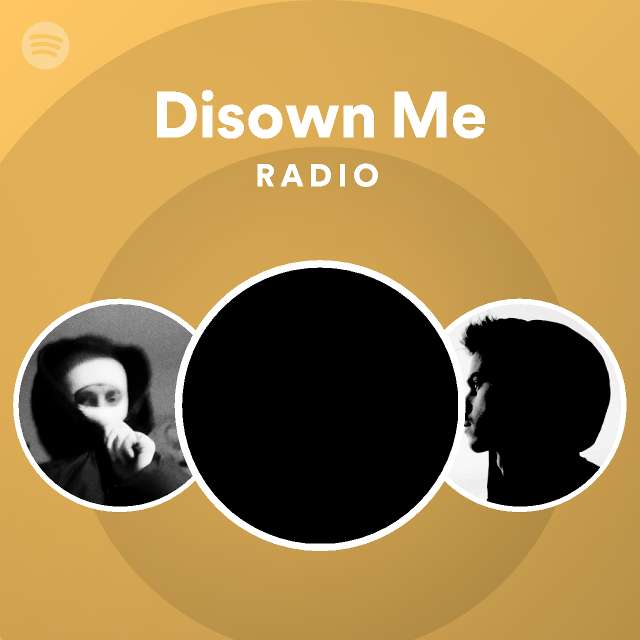 Disown Me Radio - playlist by Spotify | Spotify