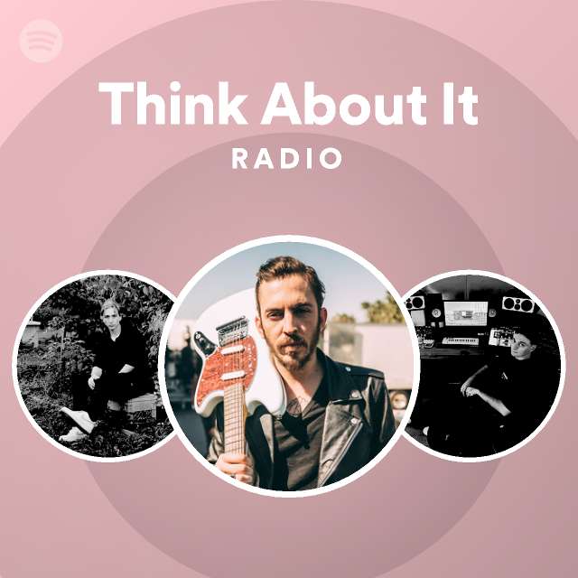 Think About It Radio - playlist by Spotify | Spotify