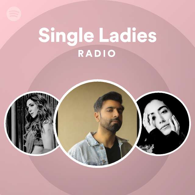 Single Ladies Radio - playlist by Spotify | Spotify
