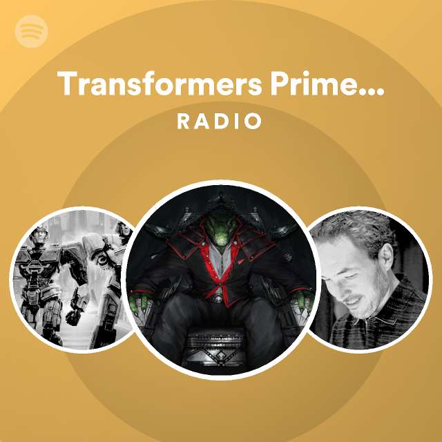 Transformers Prime Theme Radio - playlist by Spotify | Spotify