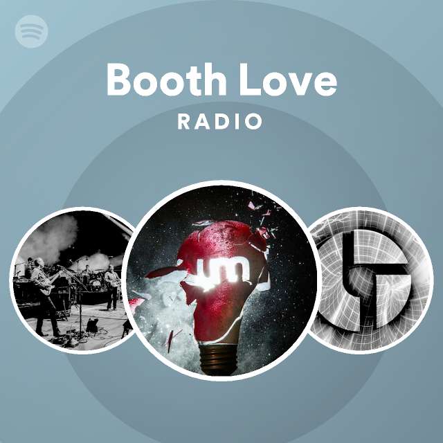 Booth Love Radio - playlist by Spotify | Spotify