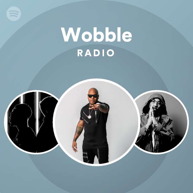 Wobble Radio - playlist by Spotify | Spotify