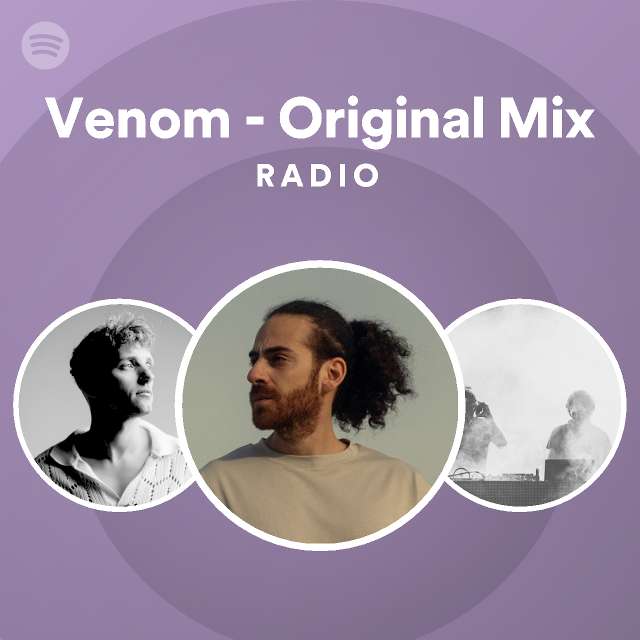 Venom - Original Mix Radio - playlist by Spotify | Spotify