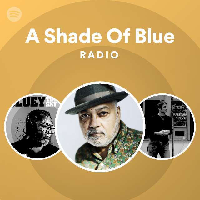 A Shade Of Blue Radio - playlist by Spotify | Spotify