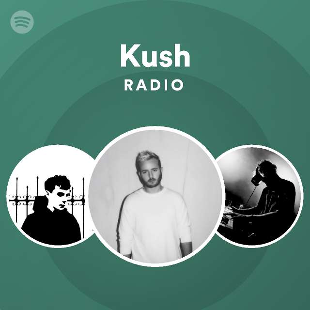 Kush Radio - playlist by Spotify | Spotify