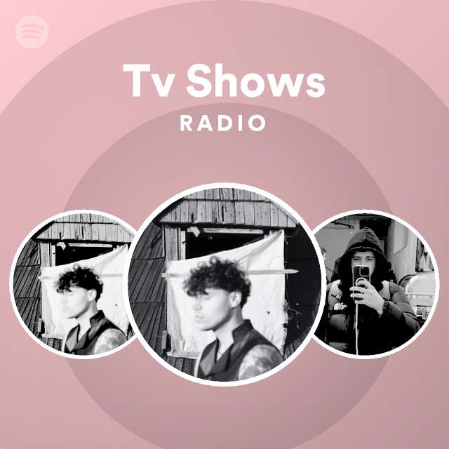 Tv Shows Radio - playlist by Spotify | Spotify
