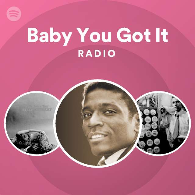 Baby You Got It Radio - playlist by Spotify | Spotify