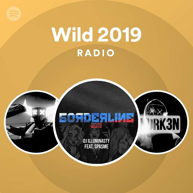 Wild 2019 Radio - playlist by Spotify | Spotify
