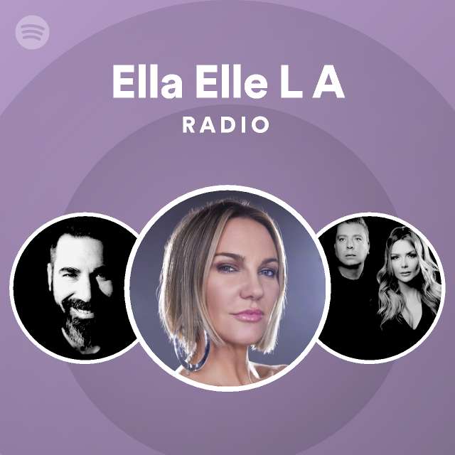 Ella Elle L A Radio - playlist by Spotify | Spotify