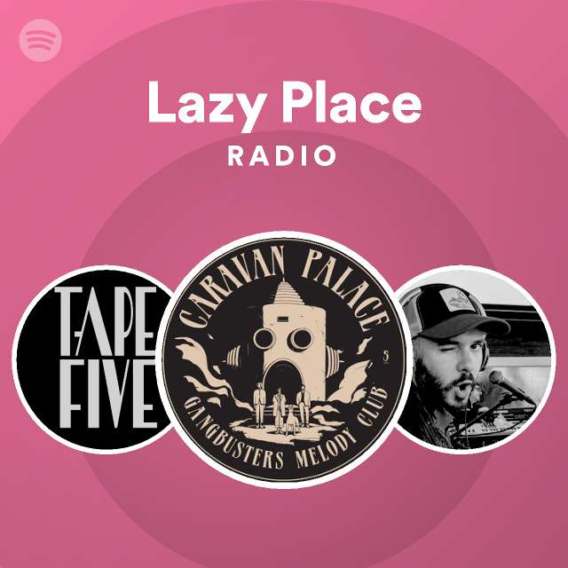 Lazy Place Radio - playlist by Spotify | Spotify