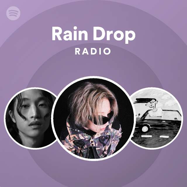 Rain Drop Radio - playlist by Spotify | Spotify