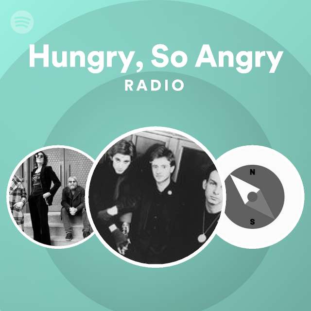 Hungry, So Angry Radio - playlist by Spotify | Spotify