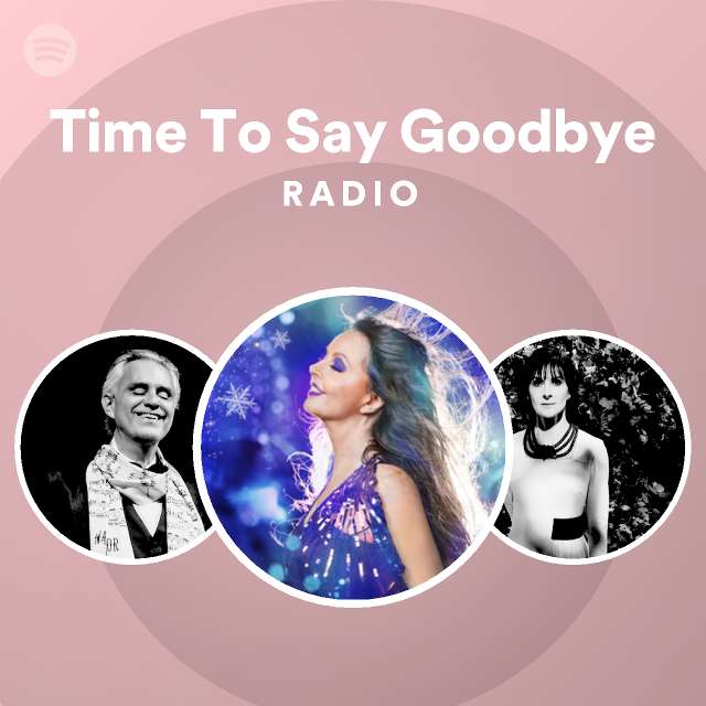 Time To Say Goodbye Radio - playlist by Spotify | Spotify