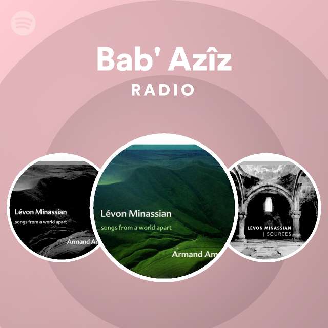 Bab' Azîz Radio - playlist by Spotify | Spotify