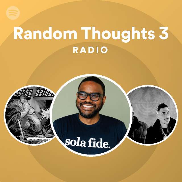 Random Thoughts 3 Radio - playlist by Spotify | Spotify